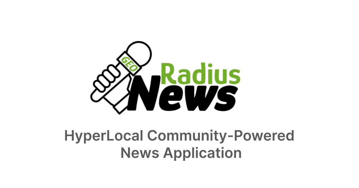 Geo Radius News — HyperLocal Community-Powered News Application